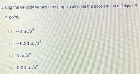 solved using the velocity versus time graph calculate the
