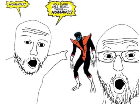 Here Have An X Men Meme I Made In A Minute As A Response Image To A