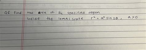 solved q6 find the area of the specified region inside the
