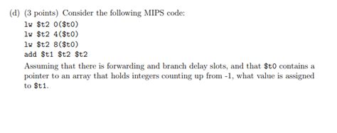 D 3 Points Consider The Following Mips Code Lw