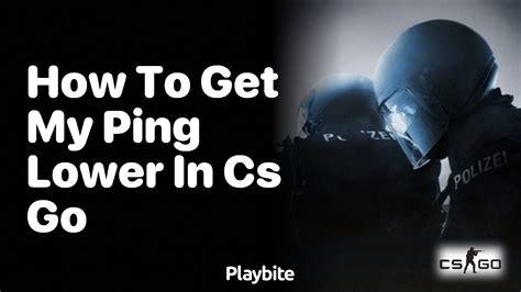 How To Get My Ping Lower In CS GO Playbite