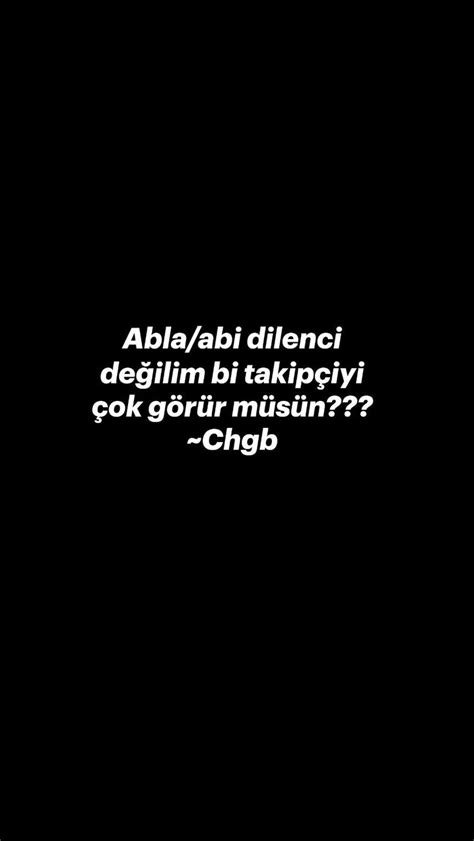 Abla Abi Dilenci Değilim Bi Takipçiyi çok Görür Müsün ~chgb