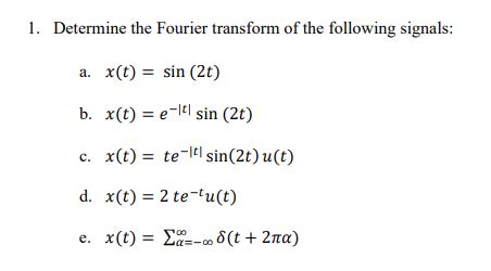 Solved Determine The Fourier Transform Of The Following Chegg Com