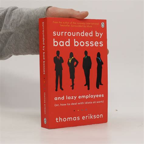 Surrounded by bad bosses and lazy employees : (or, how to deal with idiots at work) - Erikson ...
