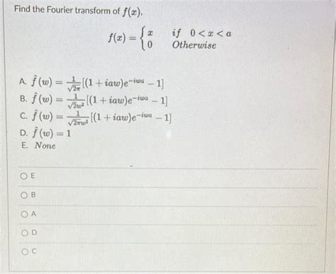 Solved Find the Fourier transform of f(x), f(x)={x0 if 0 | Chegg.com