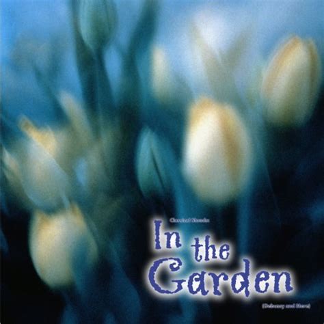 Play Classical Moods In The Garden Debussy And More By Various