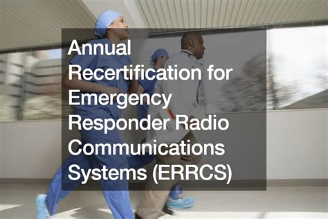 Annual Recertification For Emergency Responder Radio Communications Systems Errcs Refugeeks