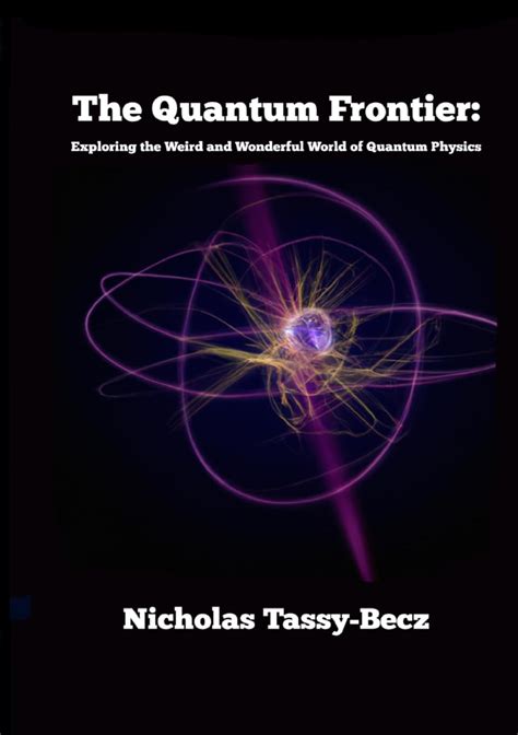 Buy The Quantum Frontier Exploring The Weird And Wonderful World Of