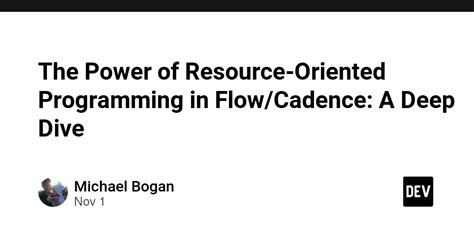 The Power Of Resource Oriented Programming In Flowcadence A Deep Dive Dev Community
