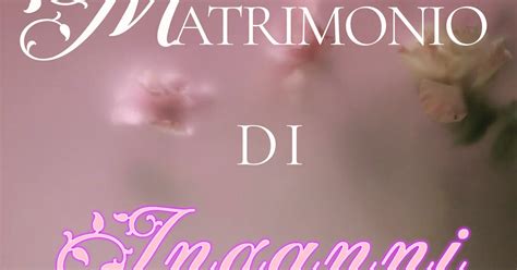 Cover Reveal Matrimonio Di Inganni Di Ilari C