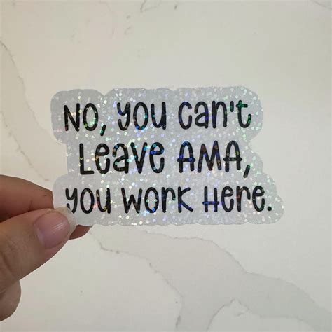 No You Cant Leave Ama You Work Here Holographic Sticker Funny Nurse