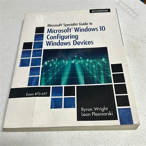 Microsoft Specialist Guide To Microsoft Windows 10 Exam 70 697 Configuring Windows Devices By