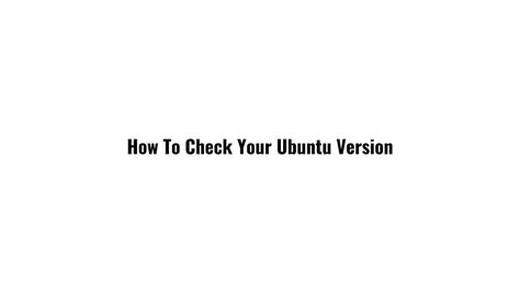 How To Check Your Ubuntu Version Technology News Information And Jobs