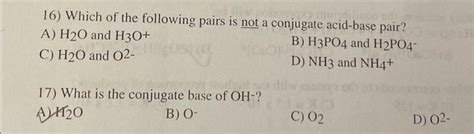 Solved Which Of The Following Pairs Is Not A Conjugate Chegg Com