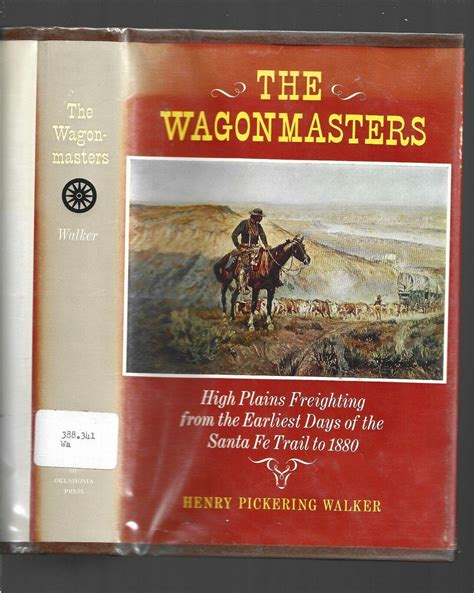 The Wagonmasters High Plains Freighting Early Days Of Santa Fe Trail To