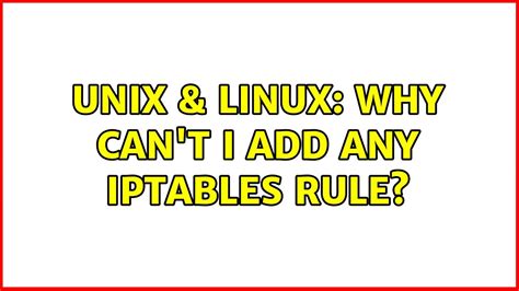 unix and linux why can t i add any iptables rule youtube