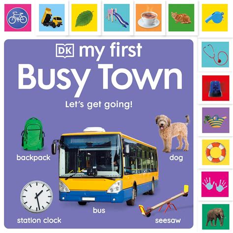 My First Busy Town Lets Get Going My First Board Books Dk