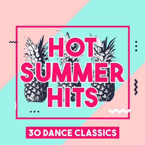Hot Summer Hits 30 Dance Classics Compilation By Various Artists