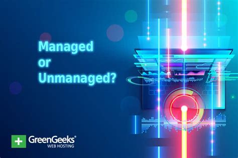 Managed Vs Unmanaged Hosting Plans What Are They And Which Is Better