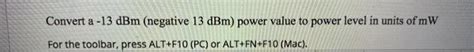 solved convert a 13 dbm negative 13 dbm power value to