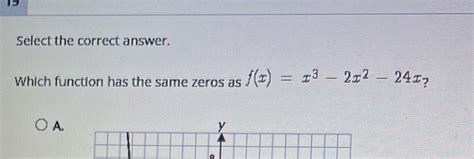 Solved 19 Select The Correct Answer Which Function Has The Same Zeros