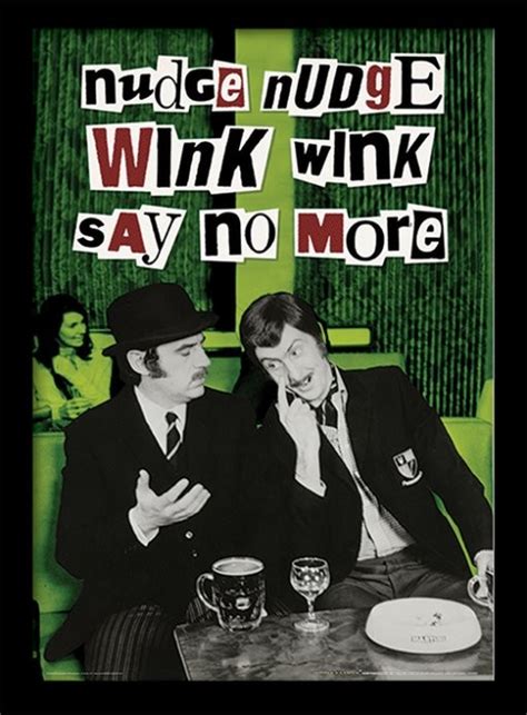 Monty Python Nudge Nudge Wink Wink Framed Poster Buy At Europosters