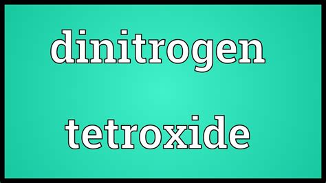Dinitrogen Tetroxide Meaning Youtube