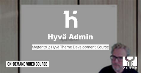 Yireo On Linkedin Video Lesson Hyvä Admin From Course Magento 2
