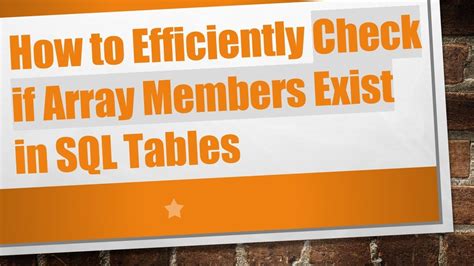 How To Efficiently Check If Array Members Exist In Sql Tables Youtube