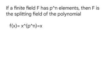 Answered If A Finite Field F Has P N Elements Then F Is The Splitting Field Of The Polynomial