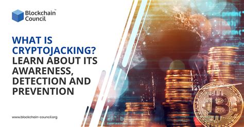 What Is Cryptojacking Learn About Its Awareness Detection And