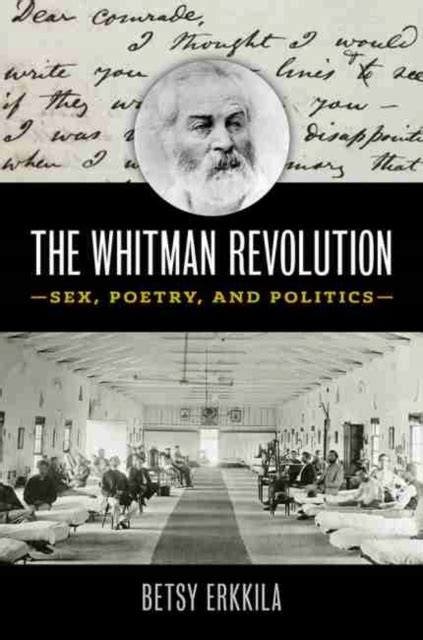 The Whitman Revolution Sex Poetry And Politics Erkilla Betsy