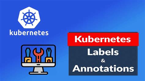 Understanding The Importance Of Kubernetes Labels And Annotations The IT Base