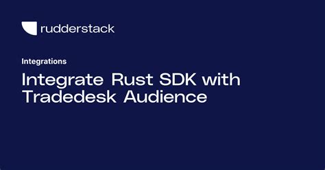 Integrate Rust Sdk With Tradedesk Audience