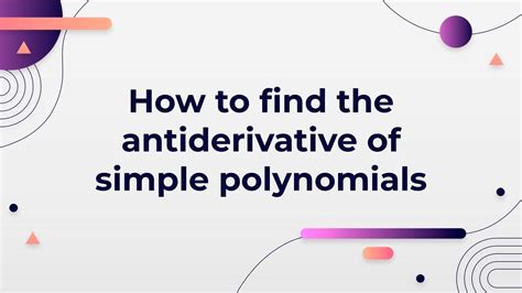 How To Find The Antiderivative Of Simple Polynomials How To Find The Antiderivative Of Simple Polynomials