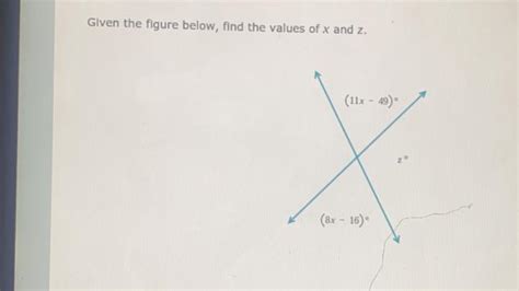 Given The Figure Below Find The Values Of X And Z Gauthmath