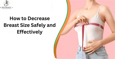 How To Decrease Breast Size Safely And Effectively Dr Manoj K Johar