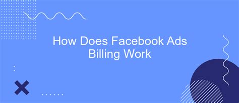 How Does Facebook Ads Billing Work Savemyleads