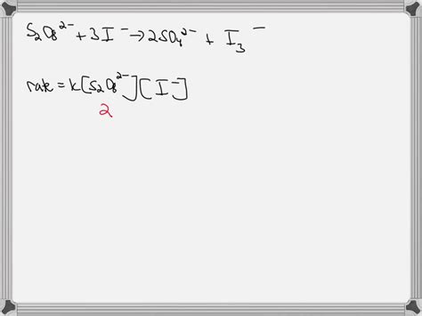 Solved S2o8 2 Aq 3i Aq â† 2so4 2 Aq I3 Aq In Aqueous