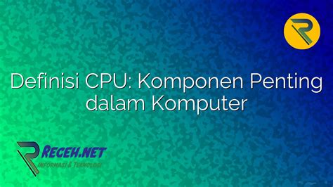 Definisi Cpu Komponen Penting Dalam Komputer