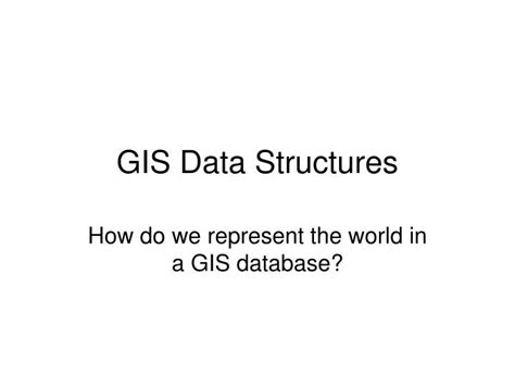 Ppt Gis Data Structures Powerpoint Presentation Free Download Id