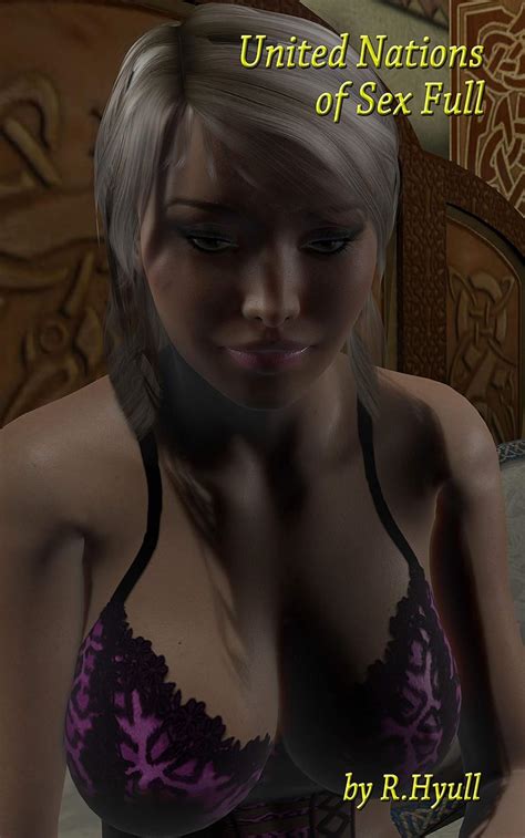 United Nations Of Sex Full Parts 1 4 Complete Kindle Edition By Hyull R Hyull R