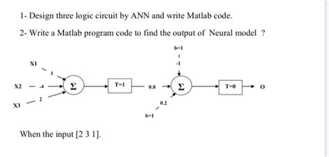 1 Design Three Logic Circuit By Ann And Write Matlab