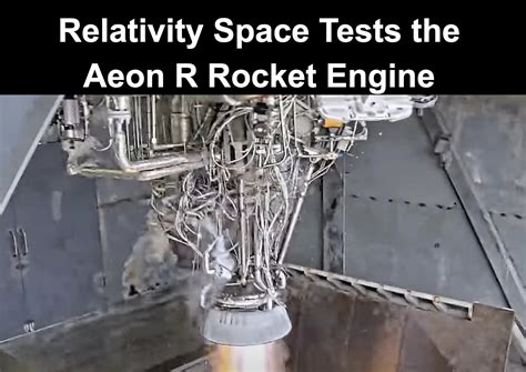 Relativity Space Tests The Aeon R Rocket Engine