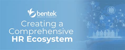 Creating a Comprehensive HR Ecosystem - Bentek