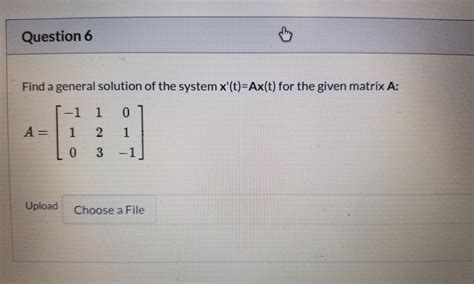 Solved Question 6 Find A General Solution Of The System
