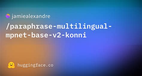 jamiealexandre paraphrase multilingual mpnet base v2 konni at main