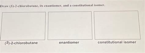 Solved Oraw S 2 Chlorobutane Its Enantiomer And A