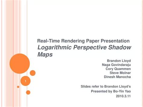 PPT Real Time Rendering Paper Presentation Logarithmic Perspective Shadow Maps PowerPoint