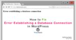 How To Fix Error Establishing A Database Connection In WordPress